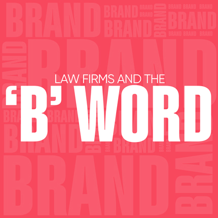 Law firms and the 'B' word | Living Group